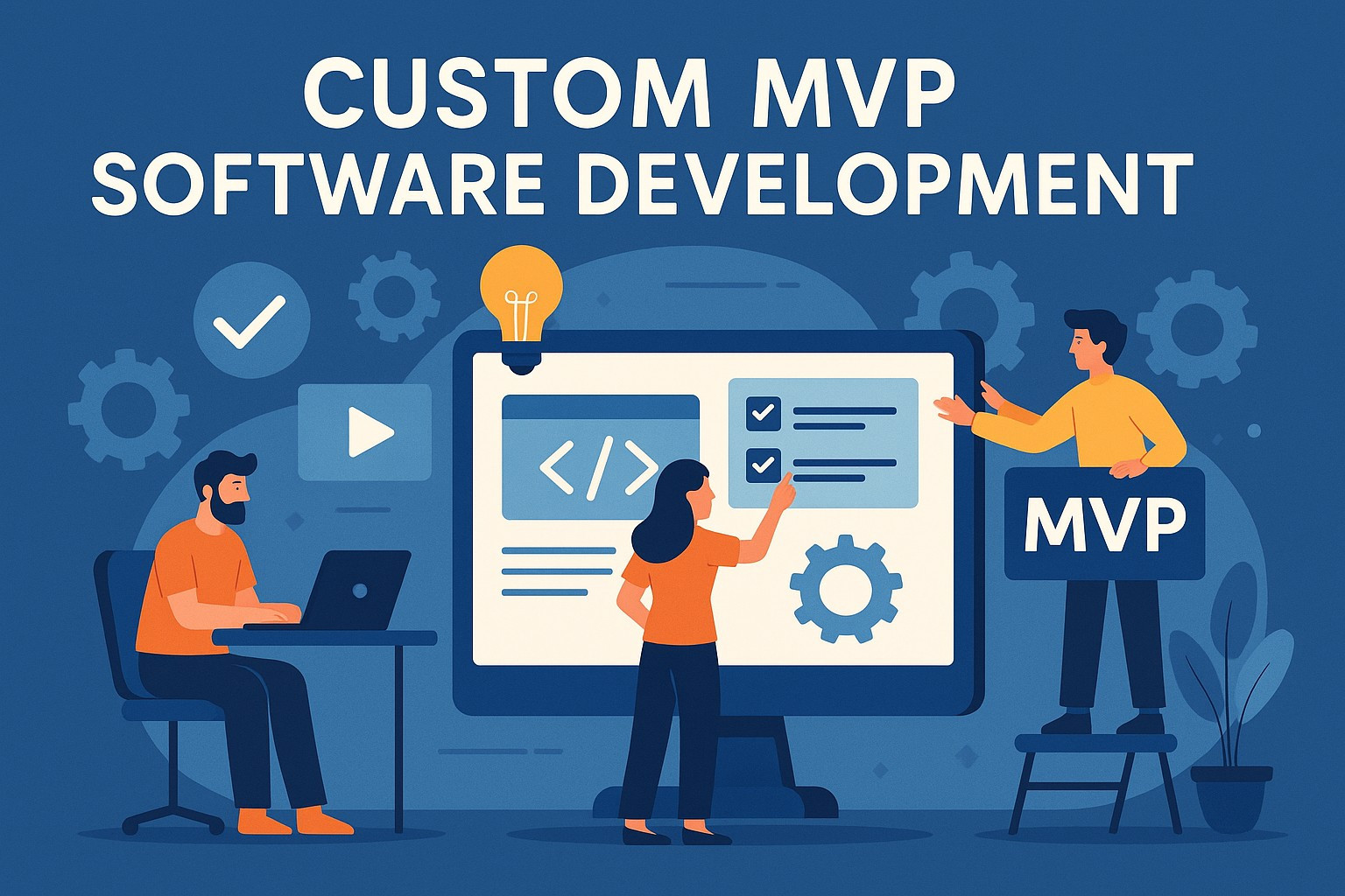 Custom MVP Software Development: Turning Ideas into Successful Products