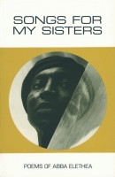 Songs for My Sisters: Poems of Abba Elethea | The Fire Press