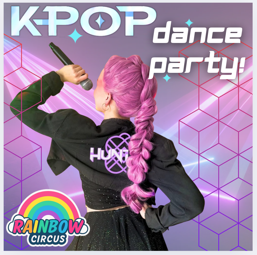 SOLD OUT- K-Pop Dance Party 🎶 💜 | Rainbow Circus