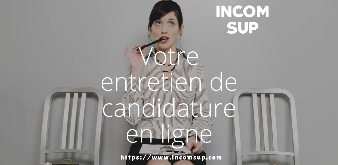 INCOM Candidature : entretien en ligne | INCOM SUP