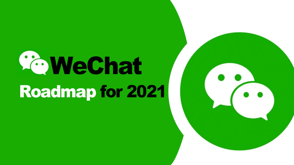 Media Update: 2021 WeChat Roadmap | Latest China News from China ...