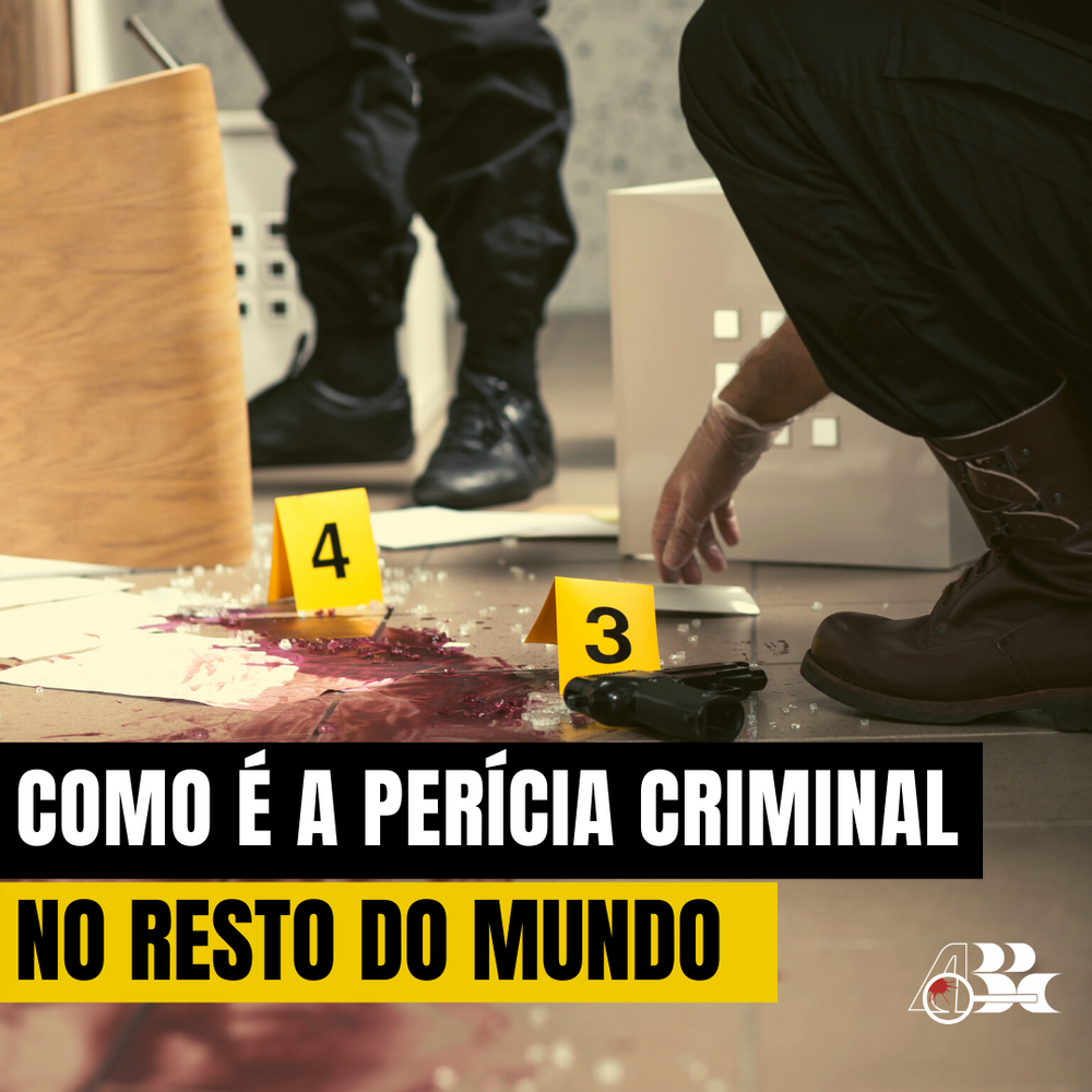 Como é a Perícia Criminal no resto do mundo?