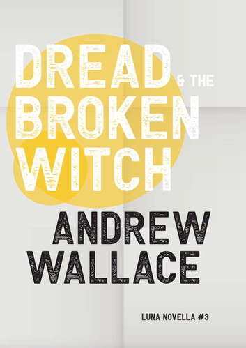 Dread and The Broken Witch | Luna Press Publishing