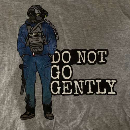 “DO NOT GO GENTLY” T | LowPro Apparel