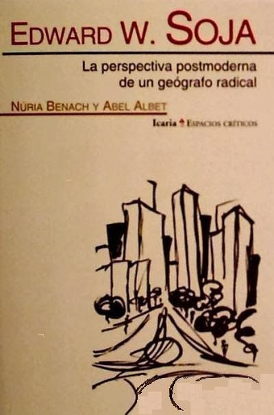 Edward W. Soja – La Perspectiva Postmoderna de Un Geógrafo Radical (I)