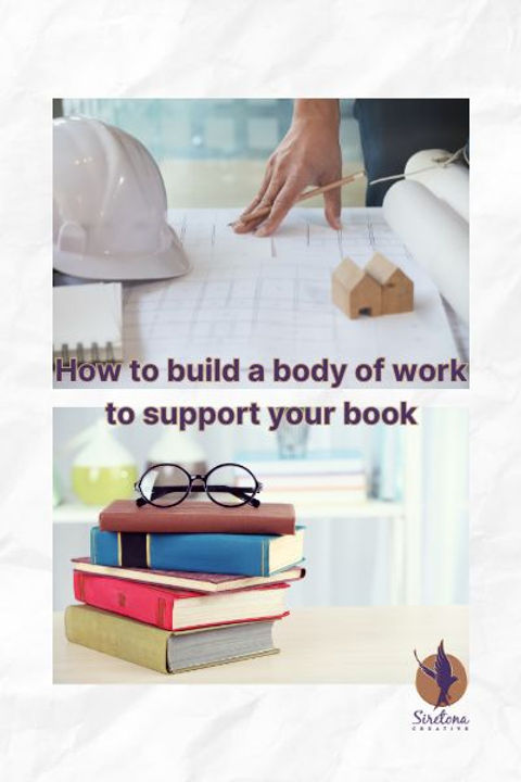 How to build a body of work to support your book