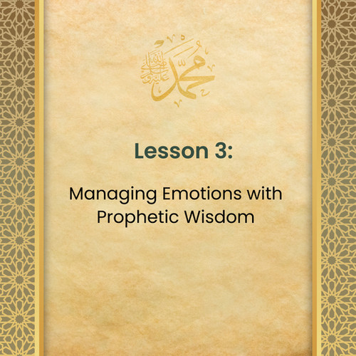 Lesson 3: Managing Emotions with Prophetic Wisdom | The Forgotten Souls