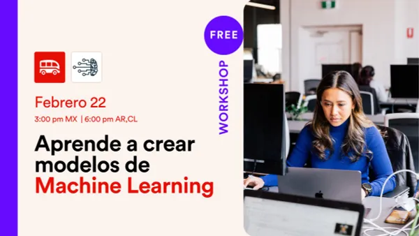 22-Feb-23 Workshop gratuito: Aprende a Crear un Modelo de Machine Learning