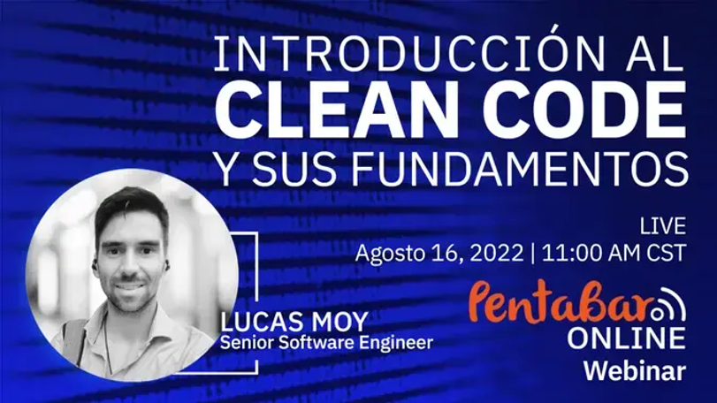 16-Ago-22 El Clean Code y sus fundamentos con Lucas Moy