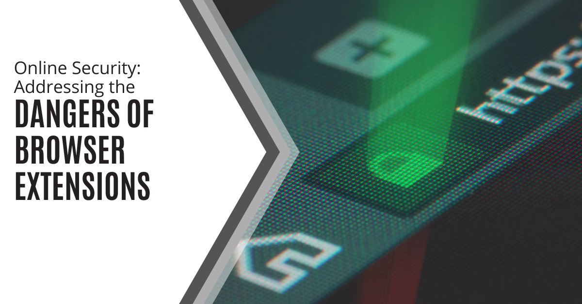 Online Security: Addressing the Dangers of Browser Extensions