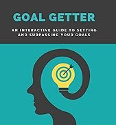 Goal Getter: An Interactive Guide to Setting and Surpassing Your Goals ...
