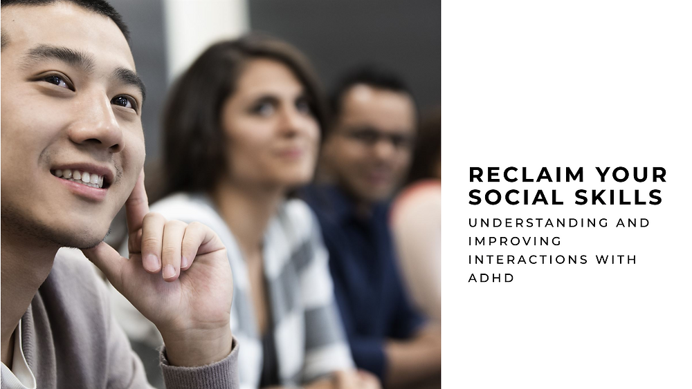 Reclaiming Social Skills with ADHD: Understanding and Improving Your ...