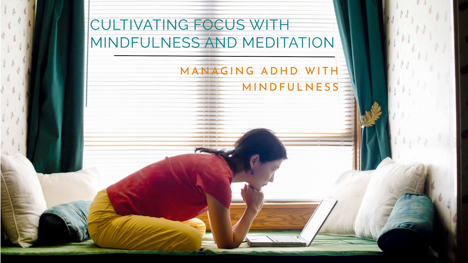 Cultivating Focus: Mindfulness and Meditation for ADHD Management