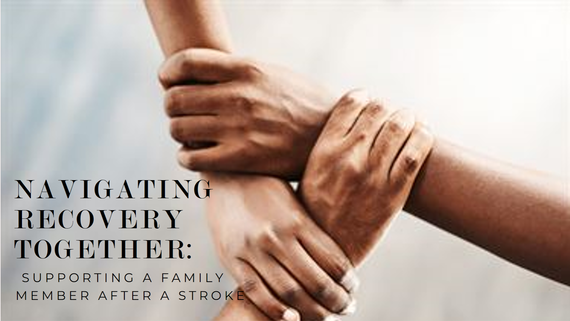 Navigating Recovery Together: Supporting a Family Member After a Stroke