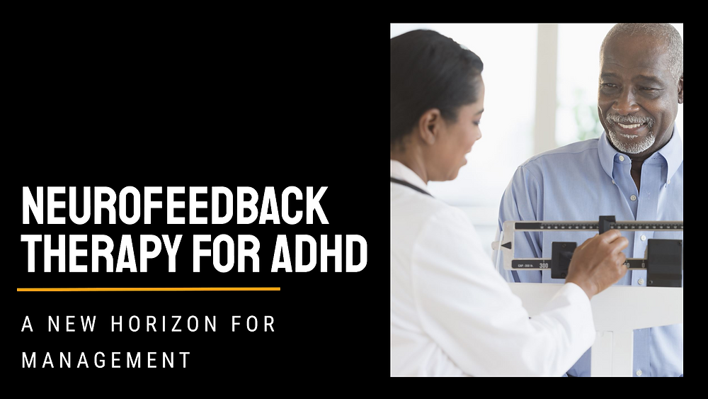 Neurofeedback Therapy: A New Horizon for ADHD Management