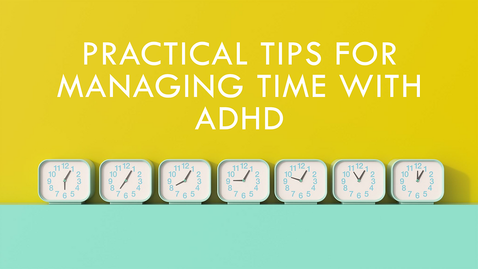 Mastering Time with ADHD: Practical Management Tips