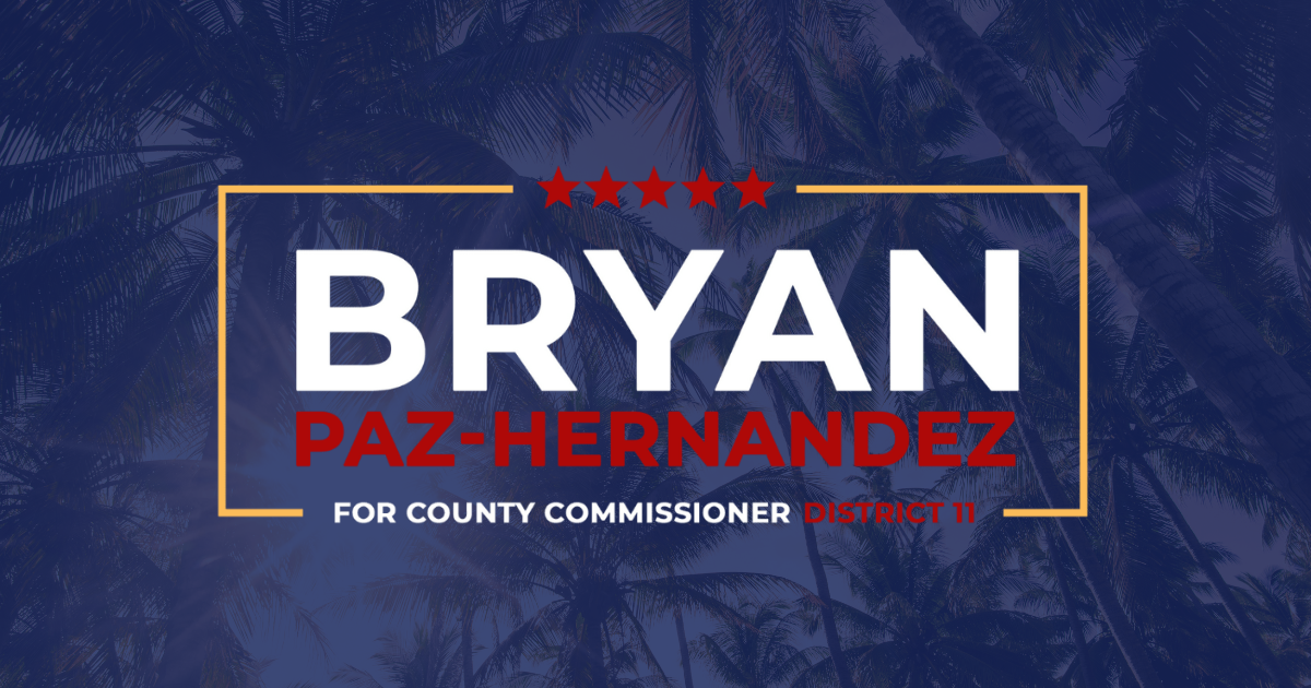 Bryan Paz-Hernandez for Miami-Dade County Commission - District 11