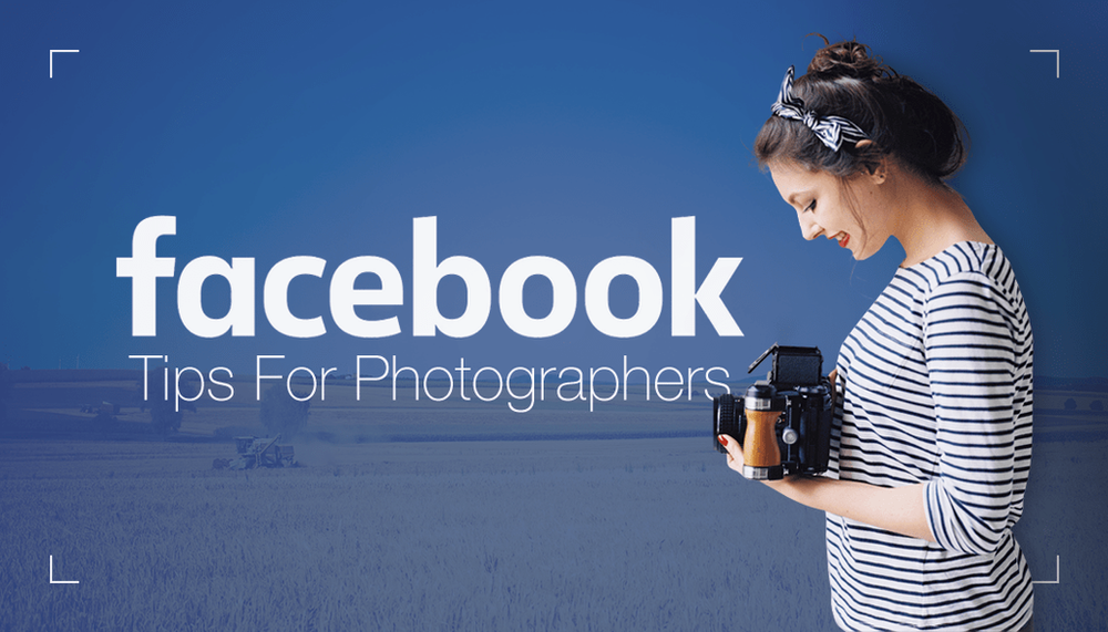 10 Must-Know Facebook Tips For Photographers