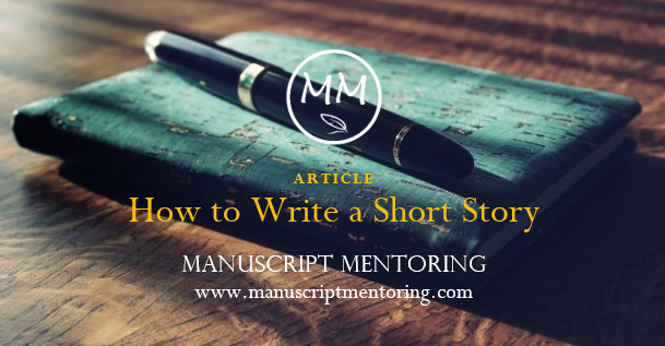 How to Write a Short Story | Manuscript Mentoring