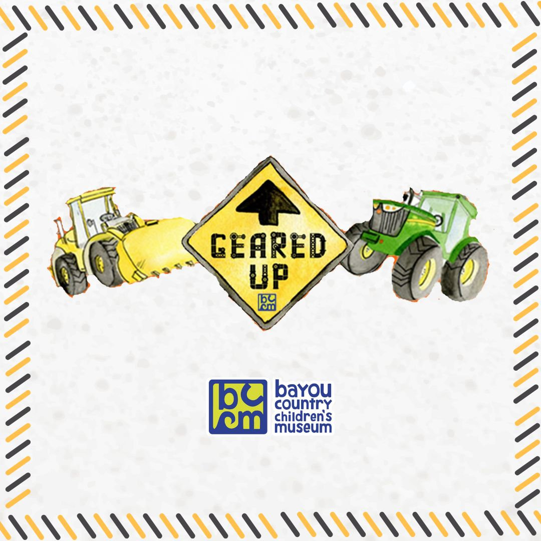 Geared Up: A Touch-a-Truck Experience | Bayou Country Children's Museum