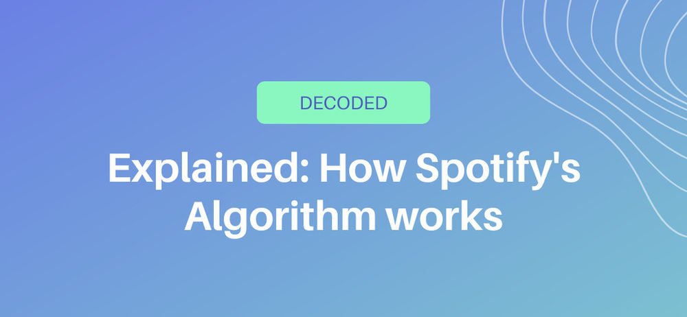 Explained: How the Spotify Algorithm works