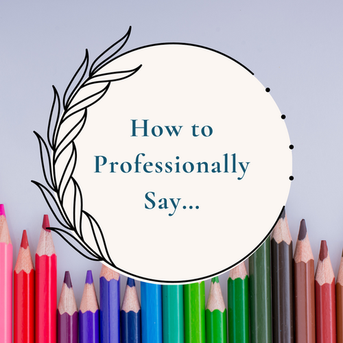How to Professionally Say... | Bonnie Abbott