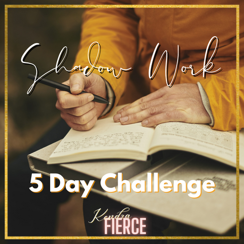 Shadow Work 5 Day Challenge | Kendra FIERCE