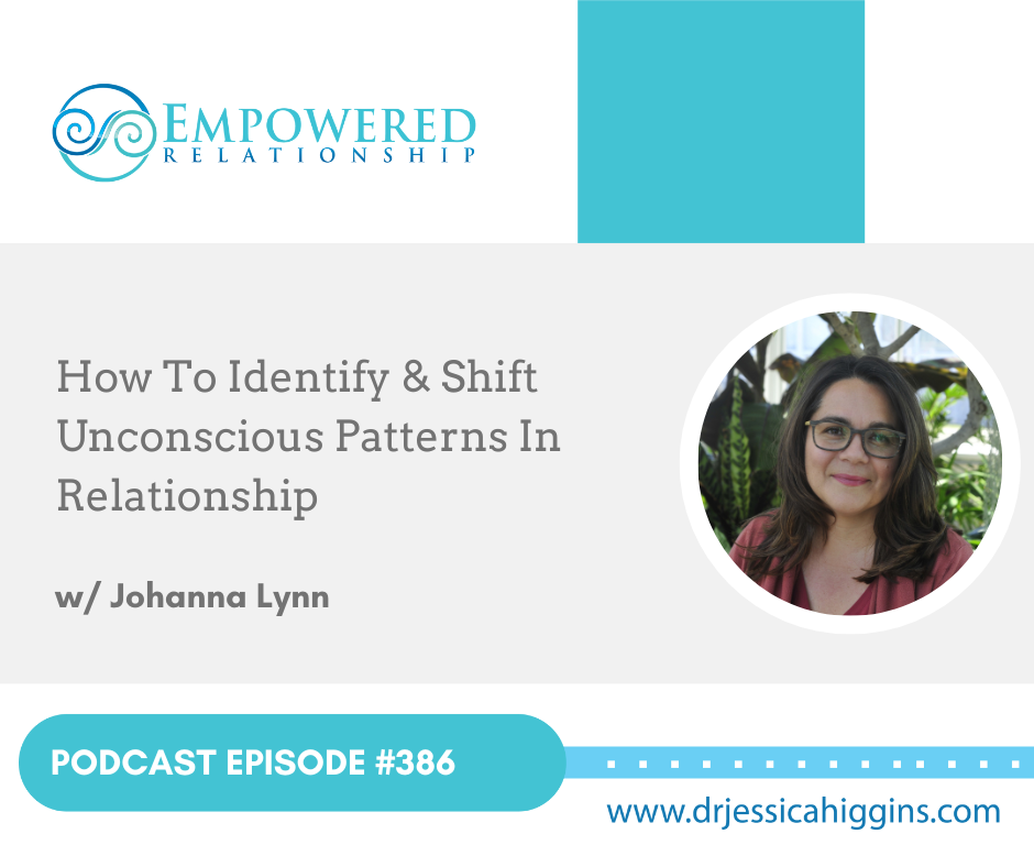How to Identify & Shift Unconscious Patterns In Relationships
