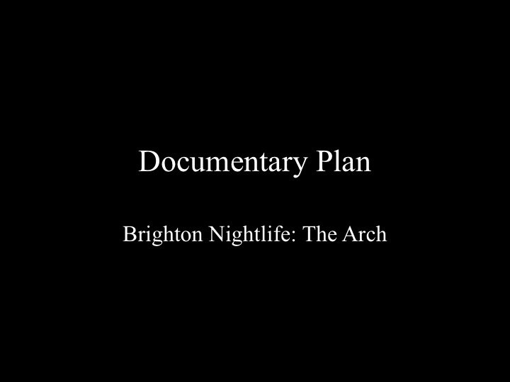 Documentary Plan: Presentation
