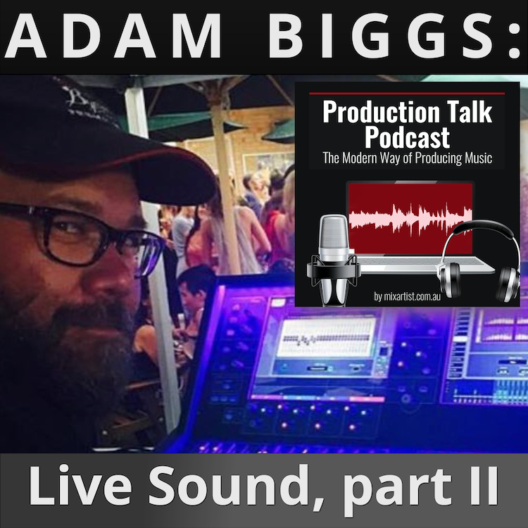 052 ADAM BIGGS Biggsound Production Live Sound ptII