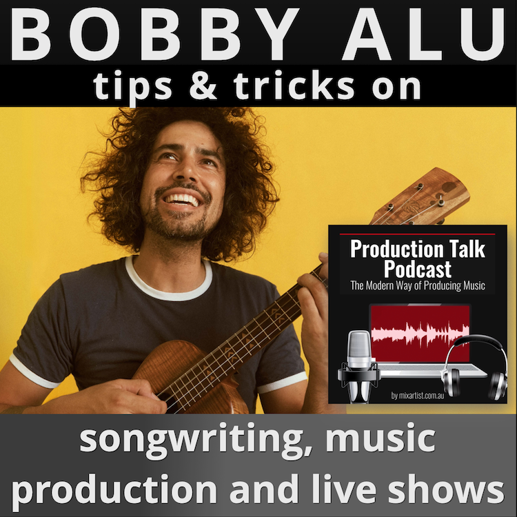 042 BOBBY ALU tips and tricks on songwriting music production and live ...