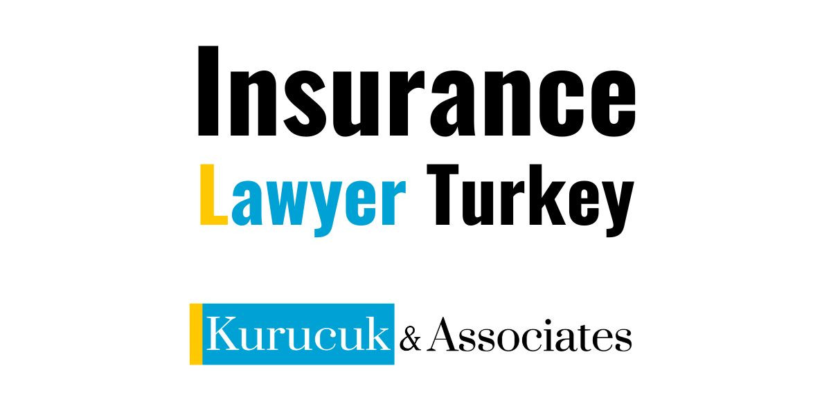 Insurance Lawyers in Istanbul, Turkey | Kurucuk & Associates