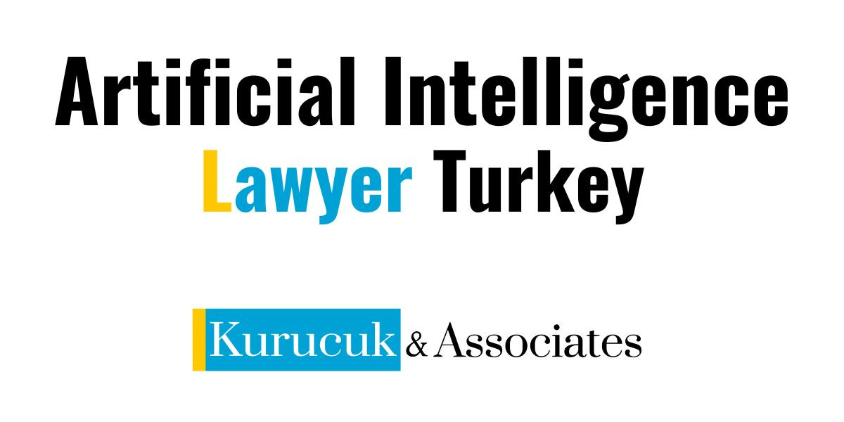 AI Lawyers in Istanbul, Turkey | Kurucuk & Associates