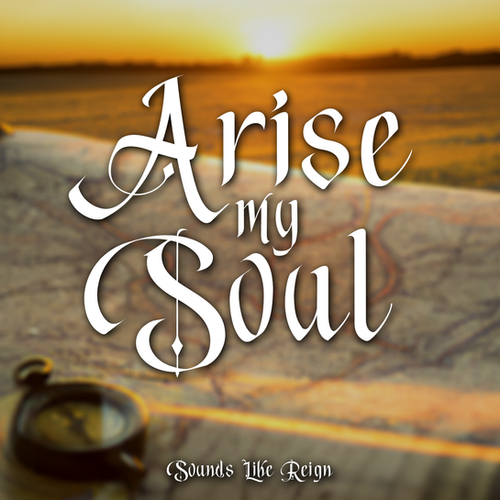 Arise My Soul (Digital) | Sounds Like Reign