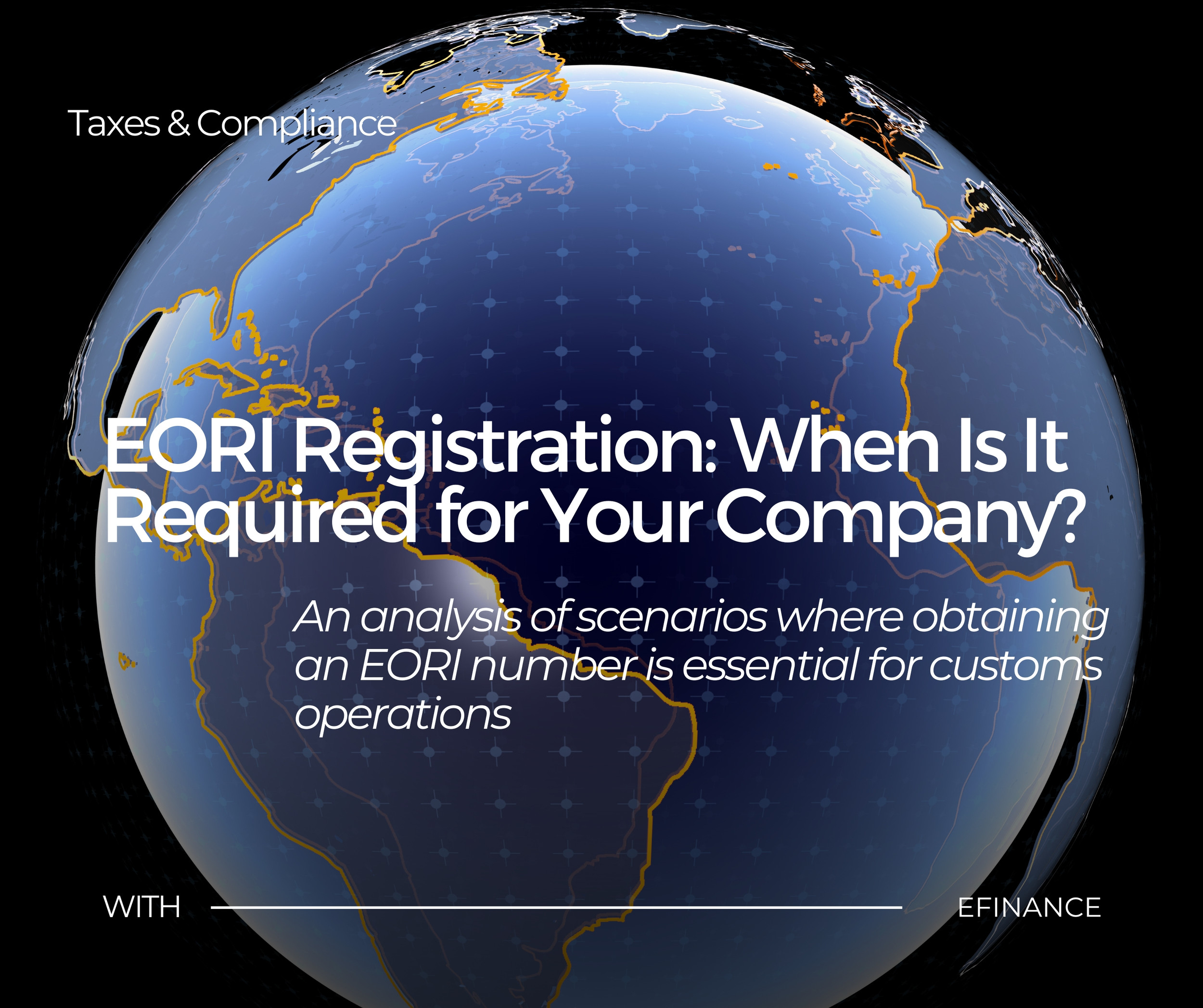 EORI Registration: When Is It Required for Your Company?