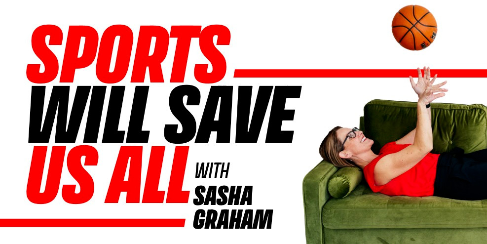 Sports Will Save Us All podcast hosted by Sasha Graham | sports podcast