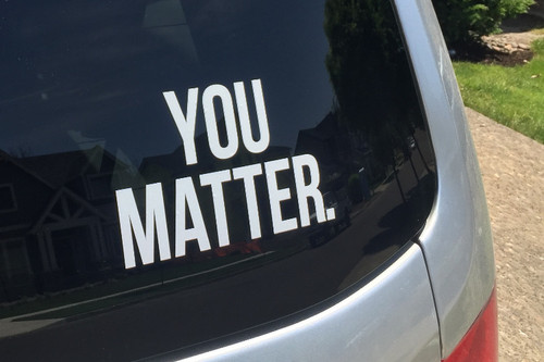 You Matter Decal (1) | dontgiveupsigns