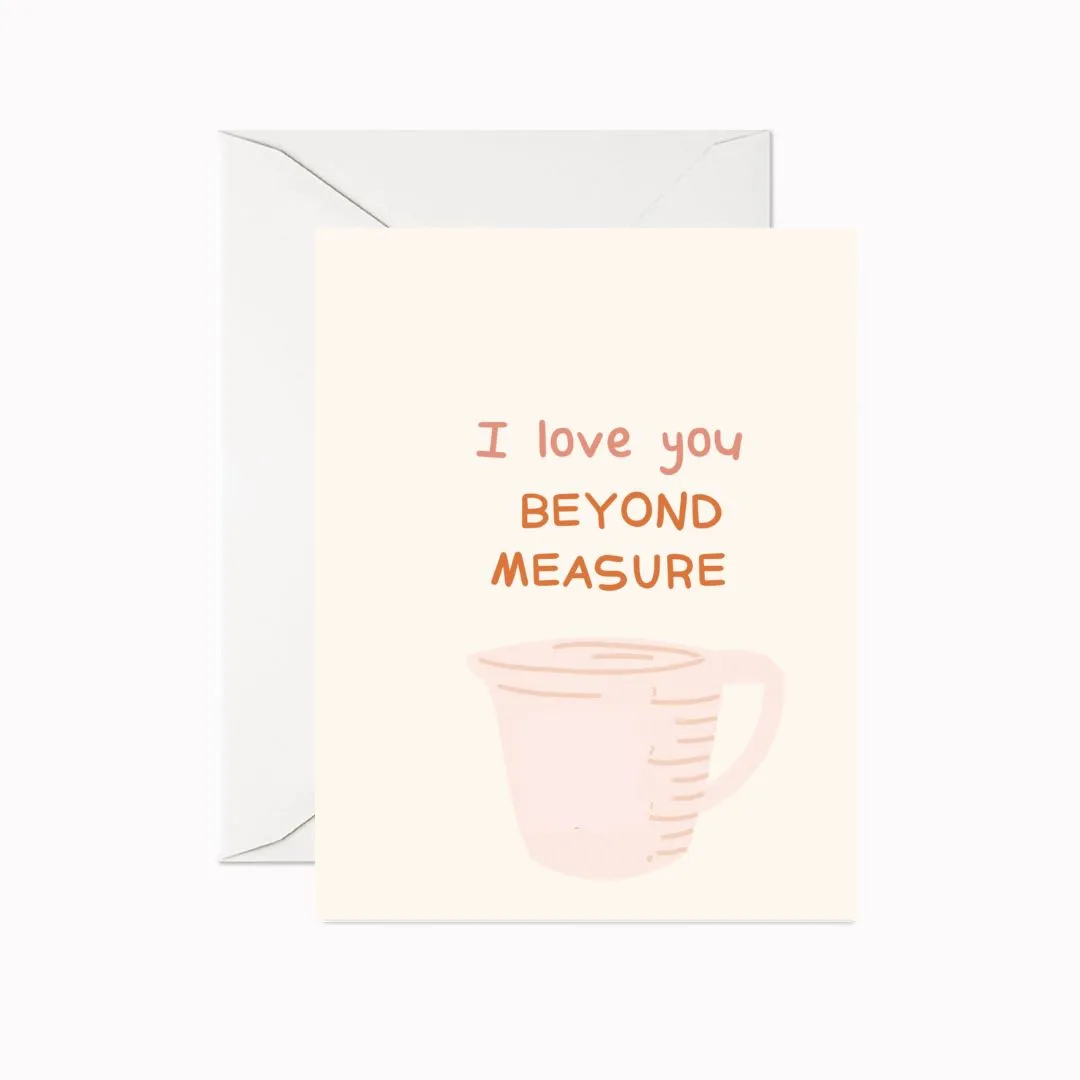 Love you beyond Measure Greeting Card | The Art Carte