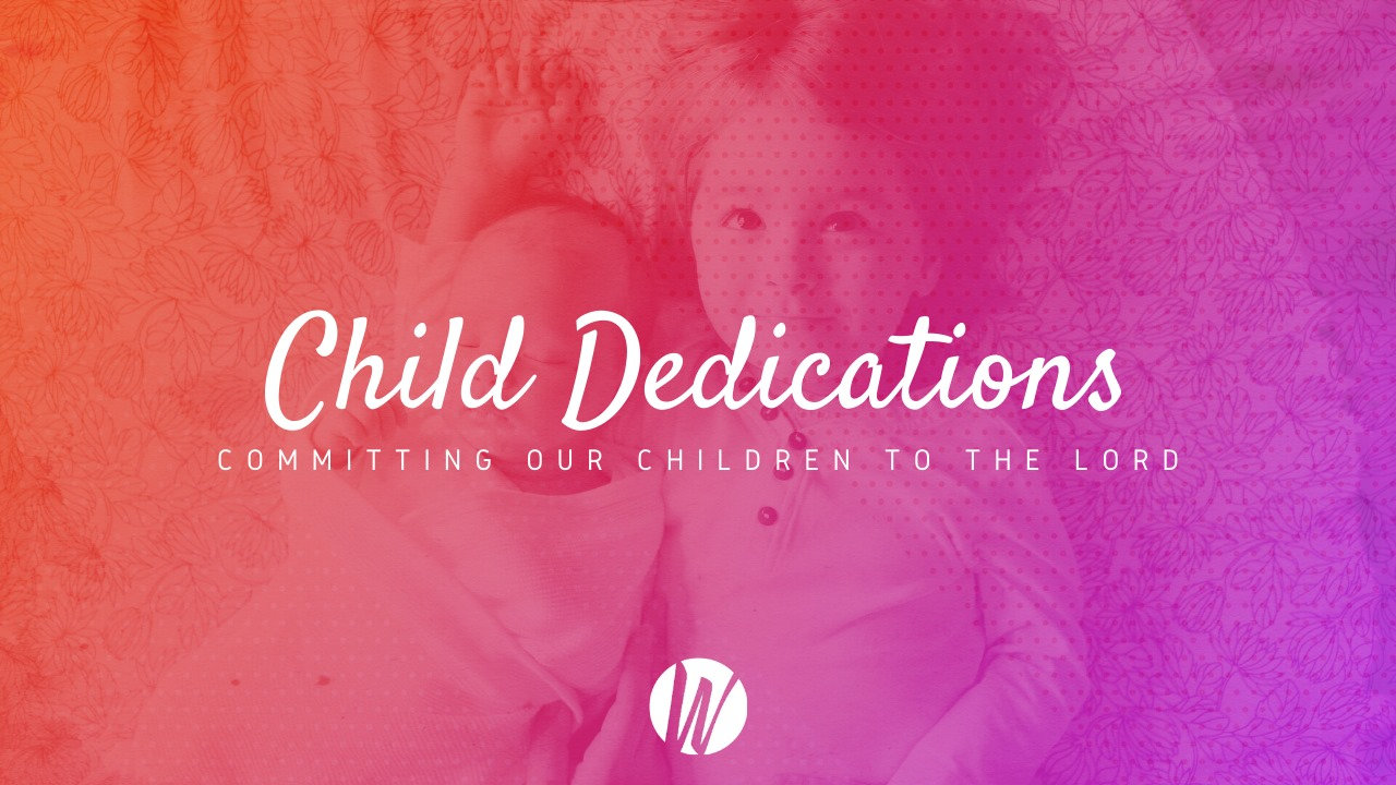 Child Dedications | Get Wrapped Church