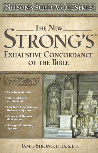 New Strong's Exhaustive Concordance of the Bible: Nelson's Super Value ...
