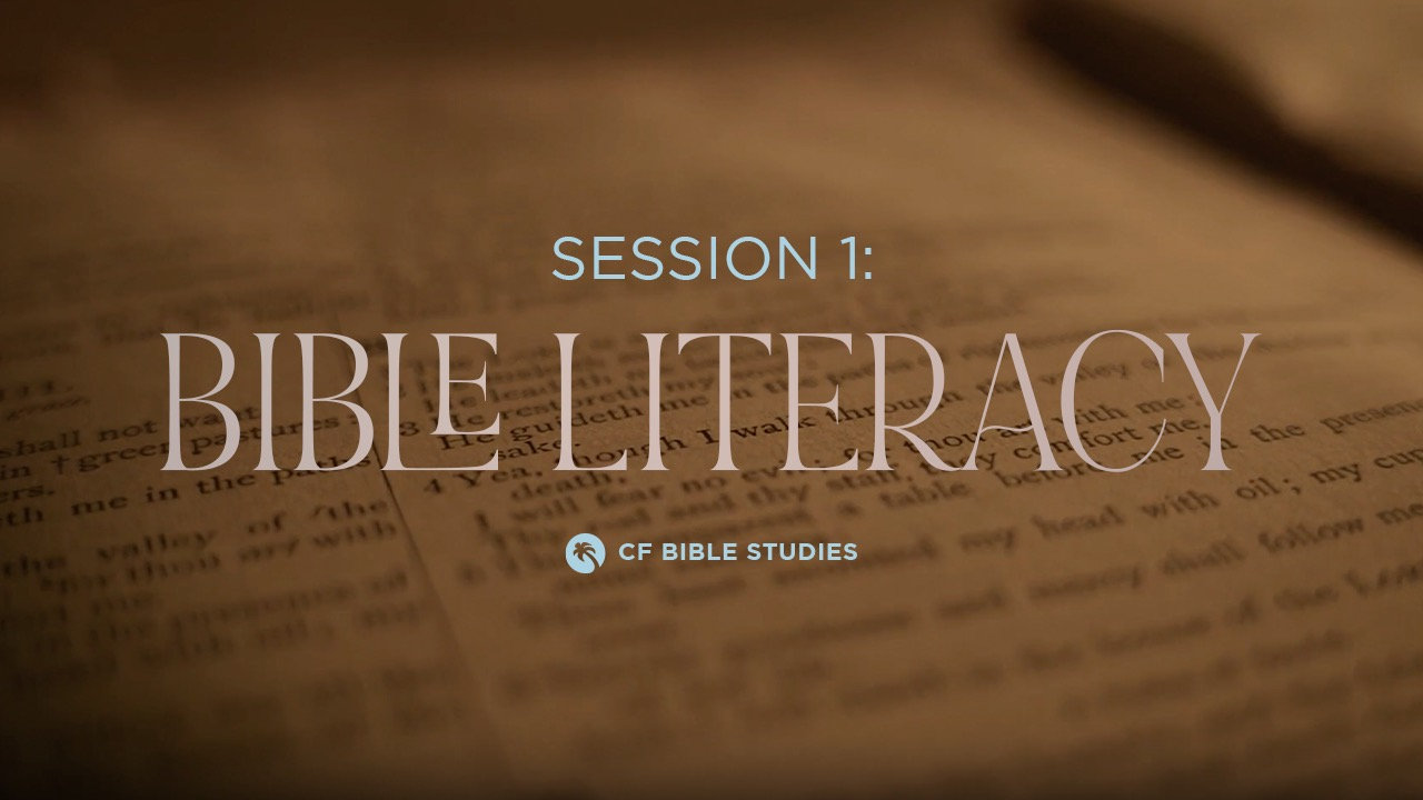How to Study the Bible, Session 1: Bible Literacy - CF Bible Studies