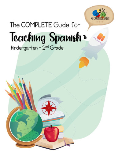 The Teacher's COMPLETE Guide for Teaching Spanish to K-2nd Grades ...