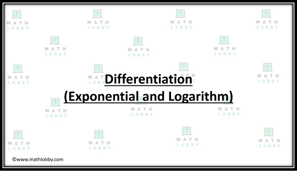 Differentiation - Exponential and Logarithm