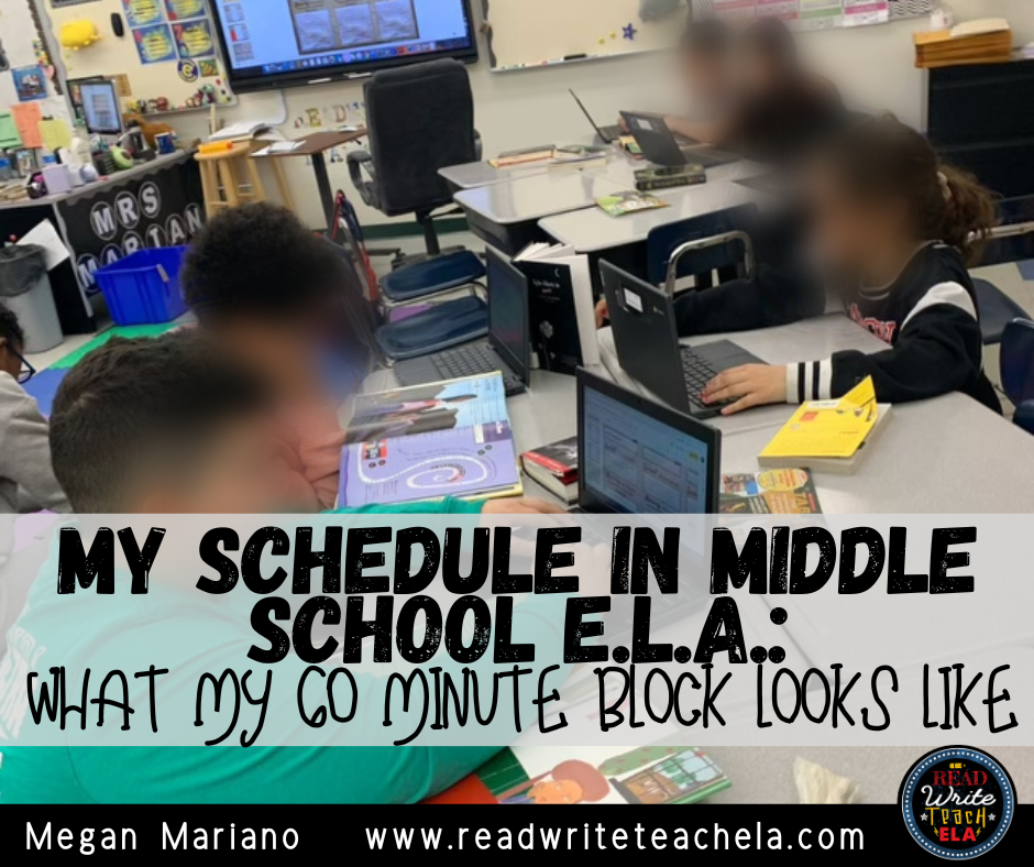 My Schedule in Middle School ELA & What my 60 Minute Blocks Look Like