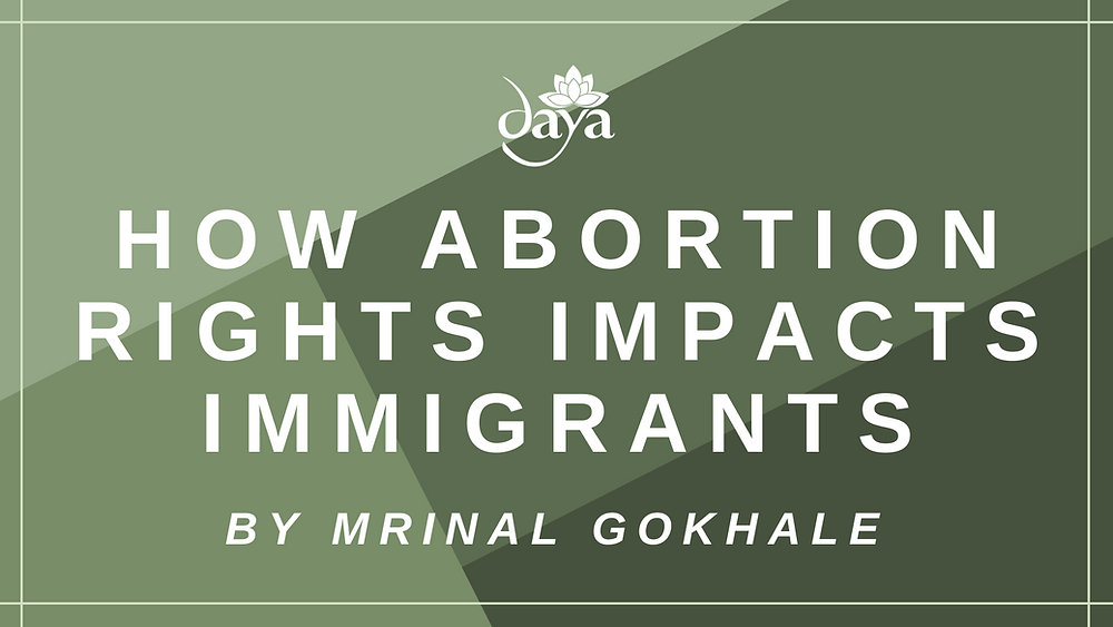 How Abortion Rights Impacts Immigrants