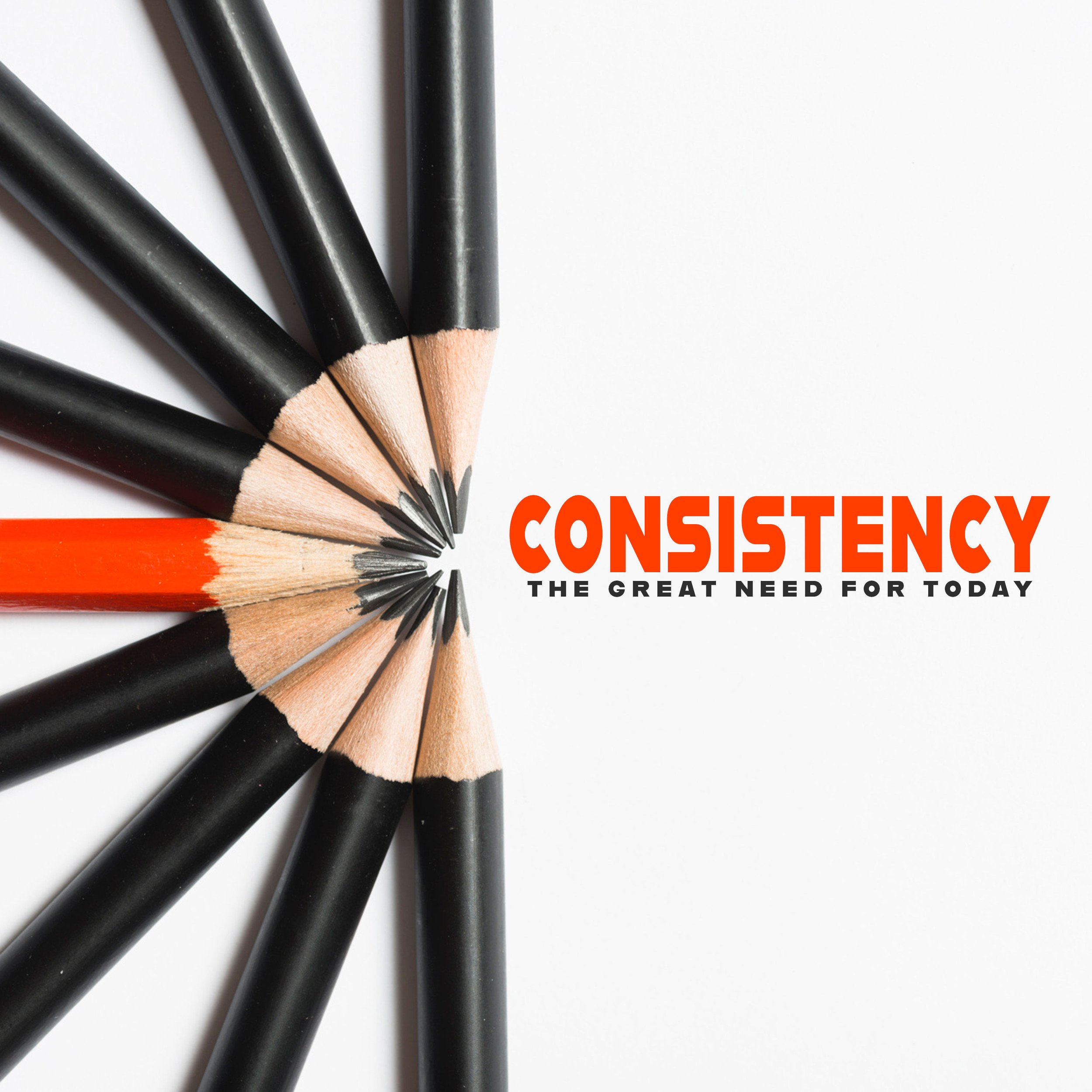 Consistency: The Great Need for Today