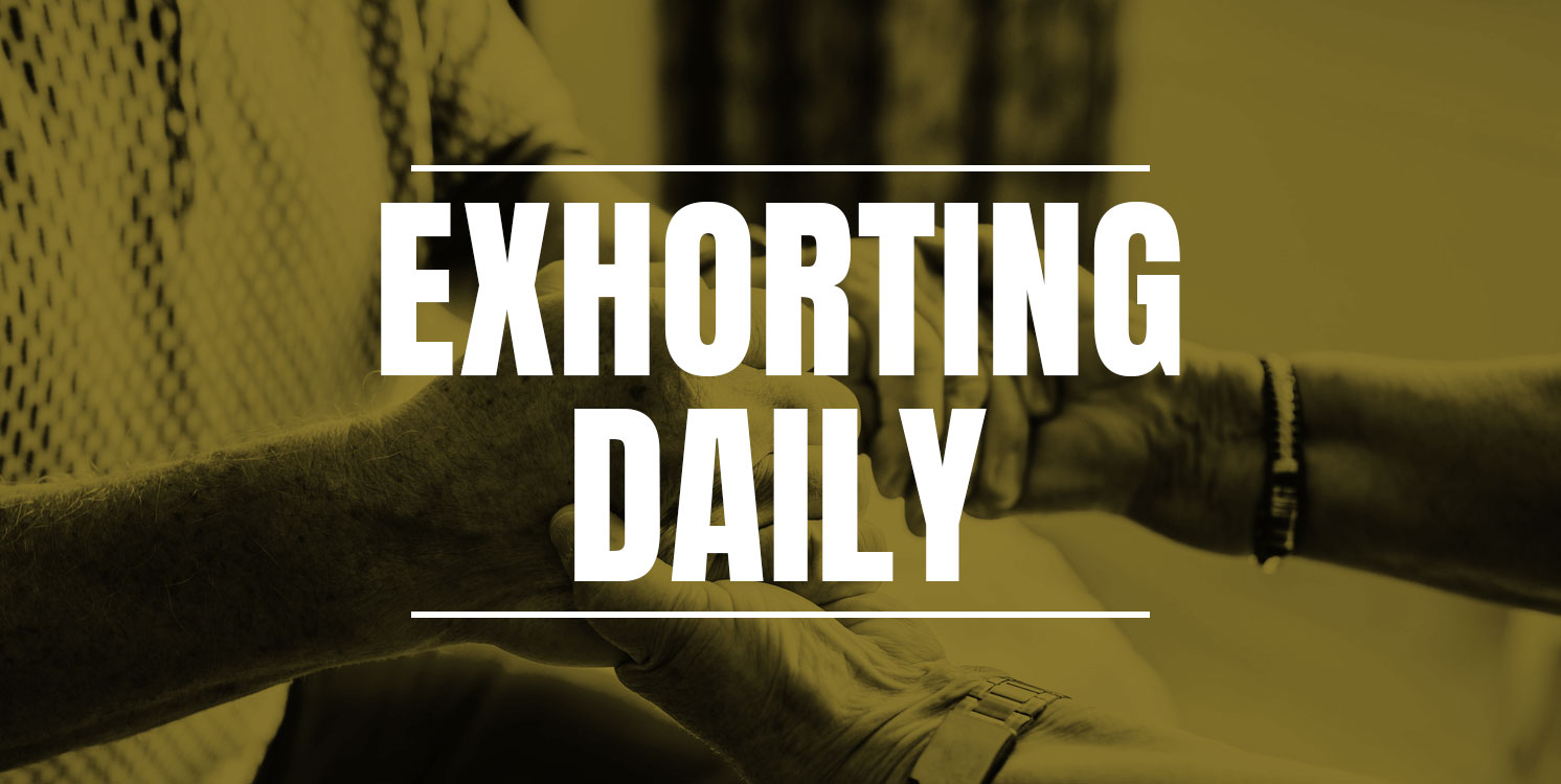 Exhorting Daily
