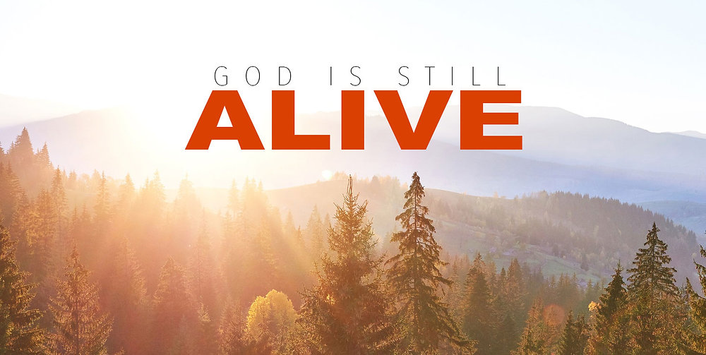 God Is Still Alive