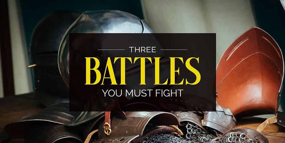 Three Battles You Must Fight