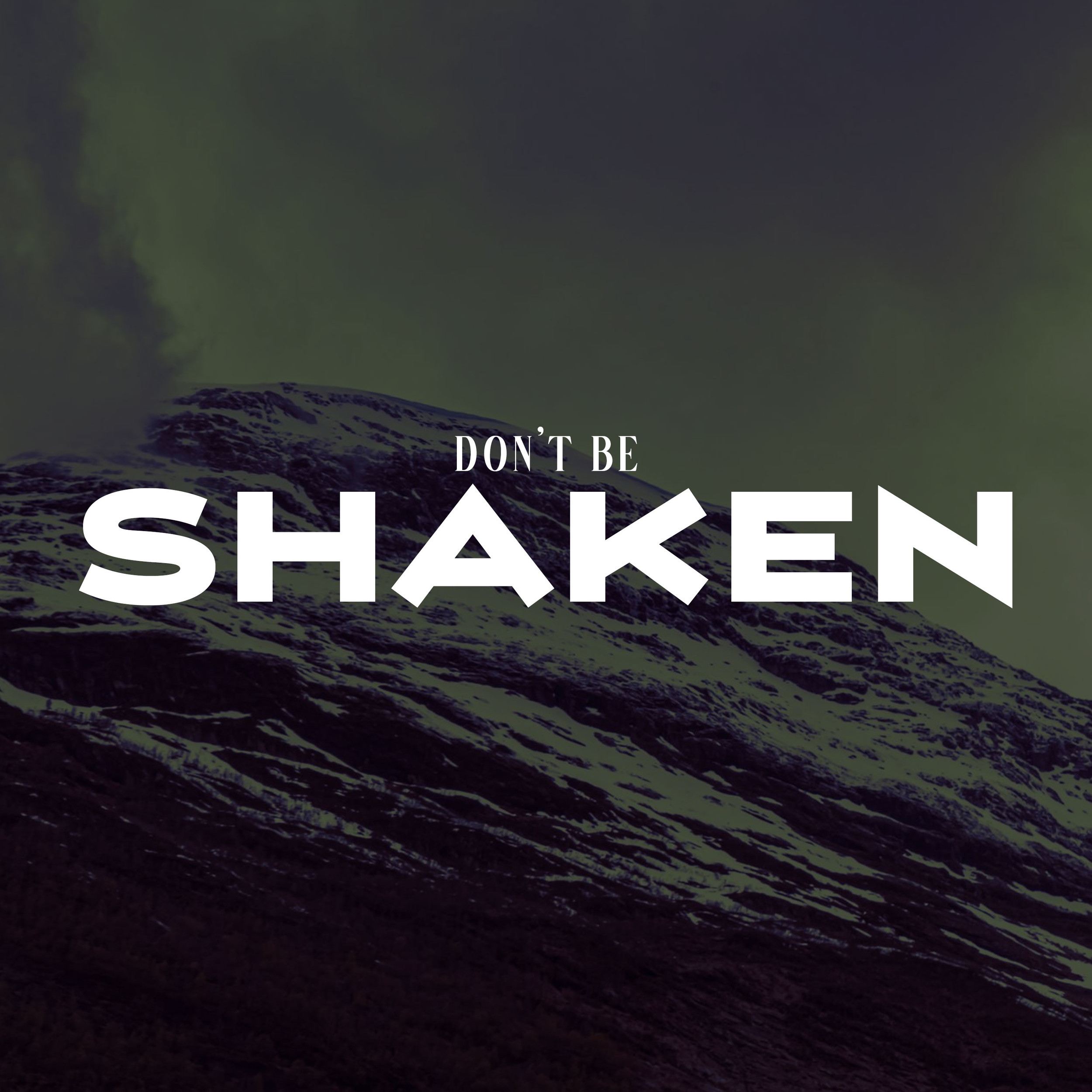 Don't Be Shaken